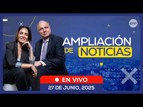 🎙️🗞️ #ENVIVO 🔴 AMPLIACIÓN DE NOTICIAS 27/06/2025 #ADNRPP