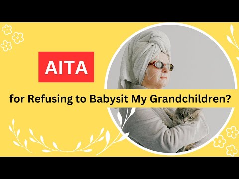 AITA for Refusing to Babysit My Grandchildren?