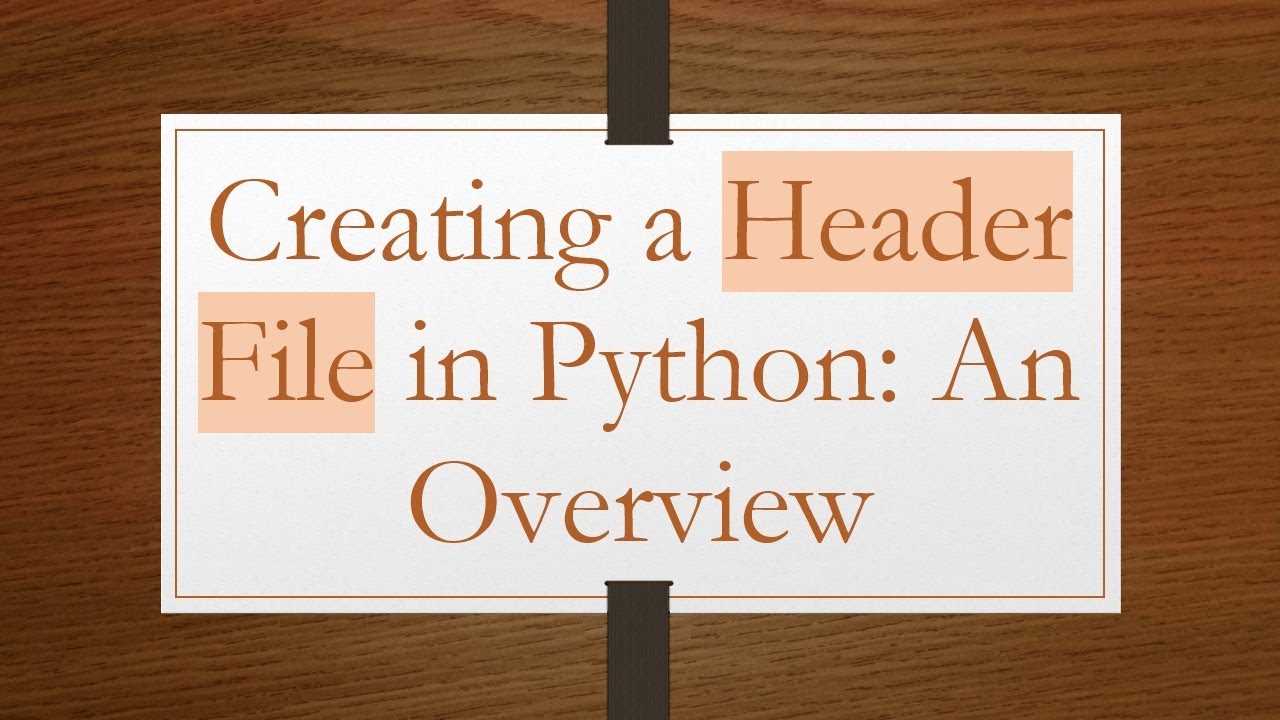 Creating a Header File in Python: An Overview