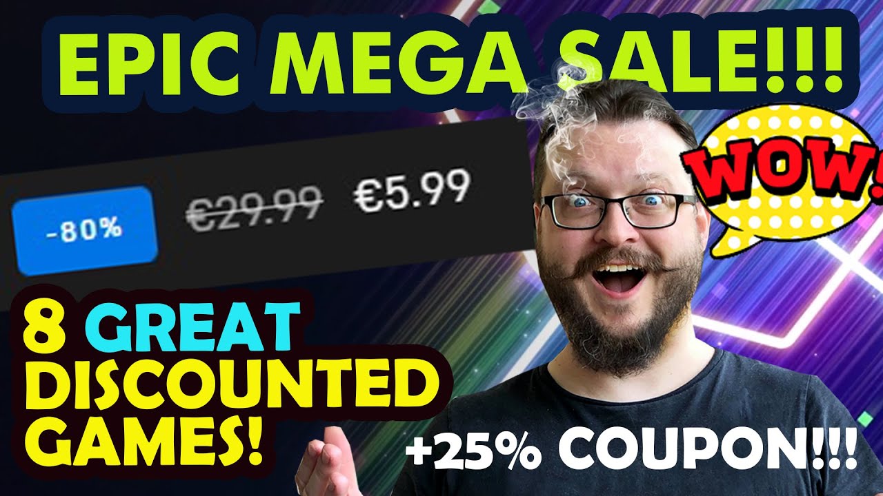Epic Mega Sale + 25% Discount Coupon on TOP!! + 8 AWESOME Discounted Games!