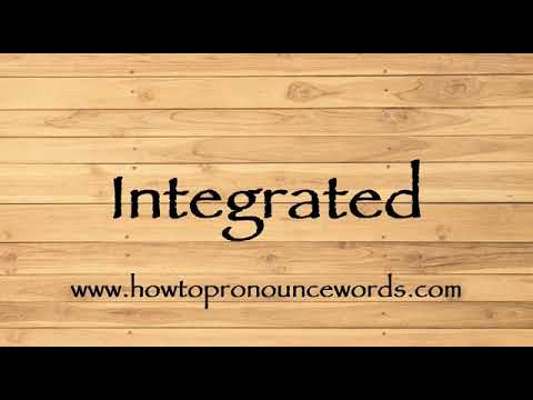 How To Pronounce Integrated ? How To say Integrated New Video