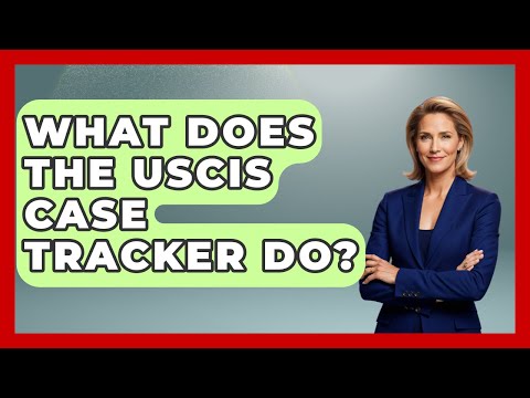 What Does The USCIS Case Tracker Do? - US Citizenship Immigration Guide