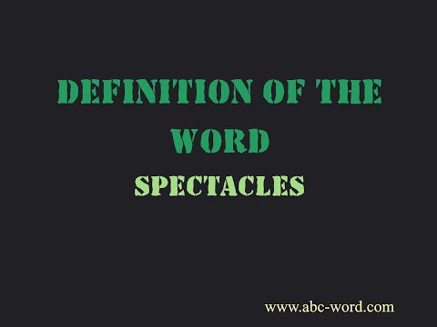 Definition of the word "Spectacles"