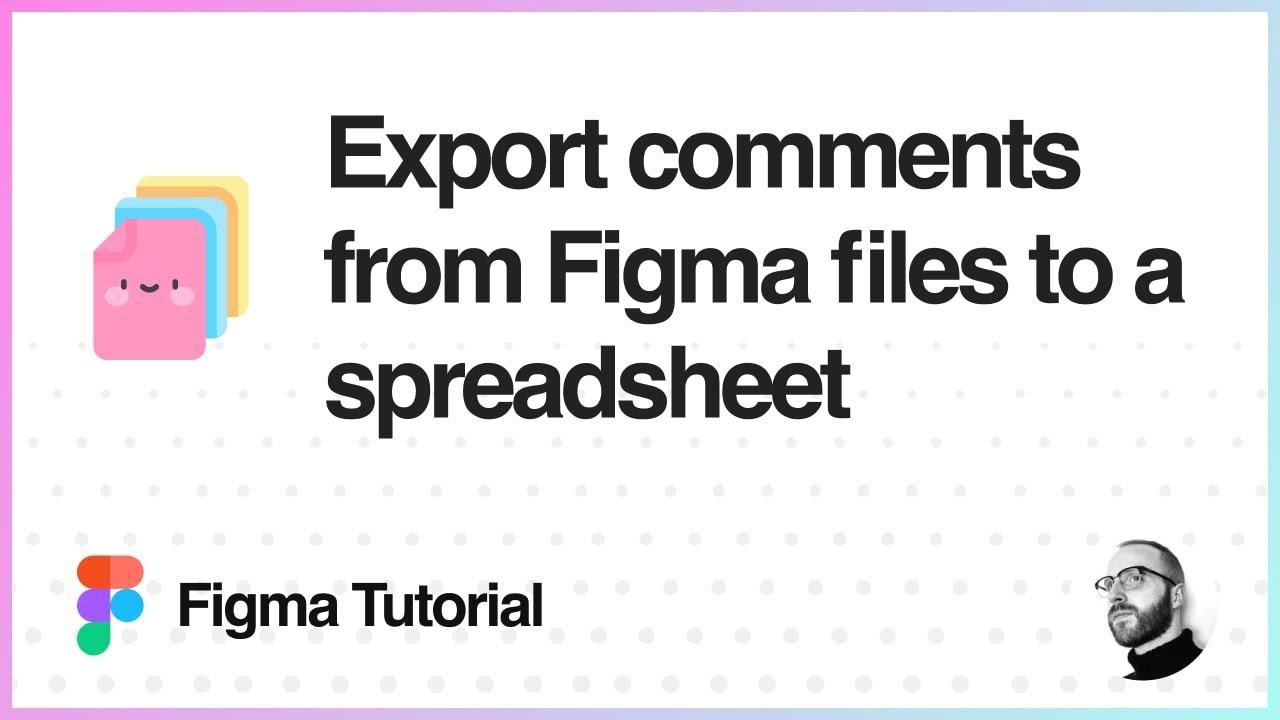 Figma Tutorial: Export comments from Figma files