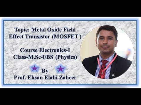 Metal Oxide Field Effect Transistor (D-MOSFET) in Depletion Mode  by Prof.Ehsan Elahi Zaheer