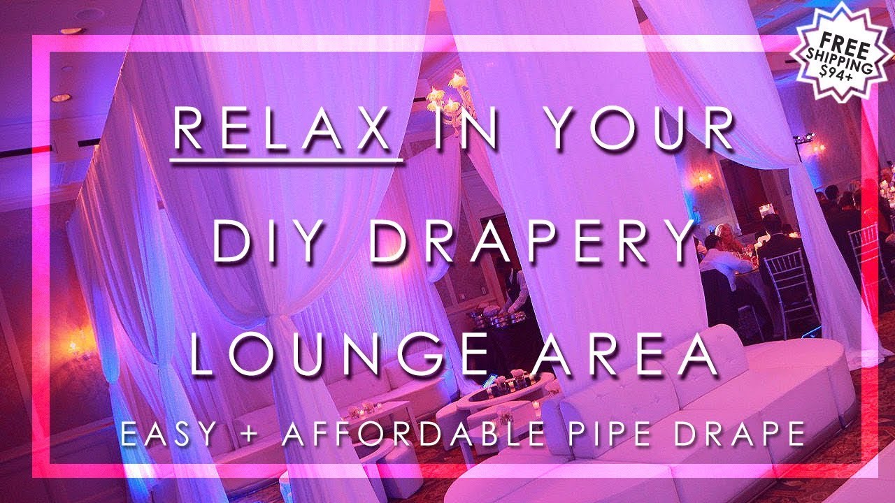 DIY DRAPING FOR PIPE & DRAPE EVENT LOUNGES & CABANAS