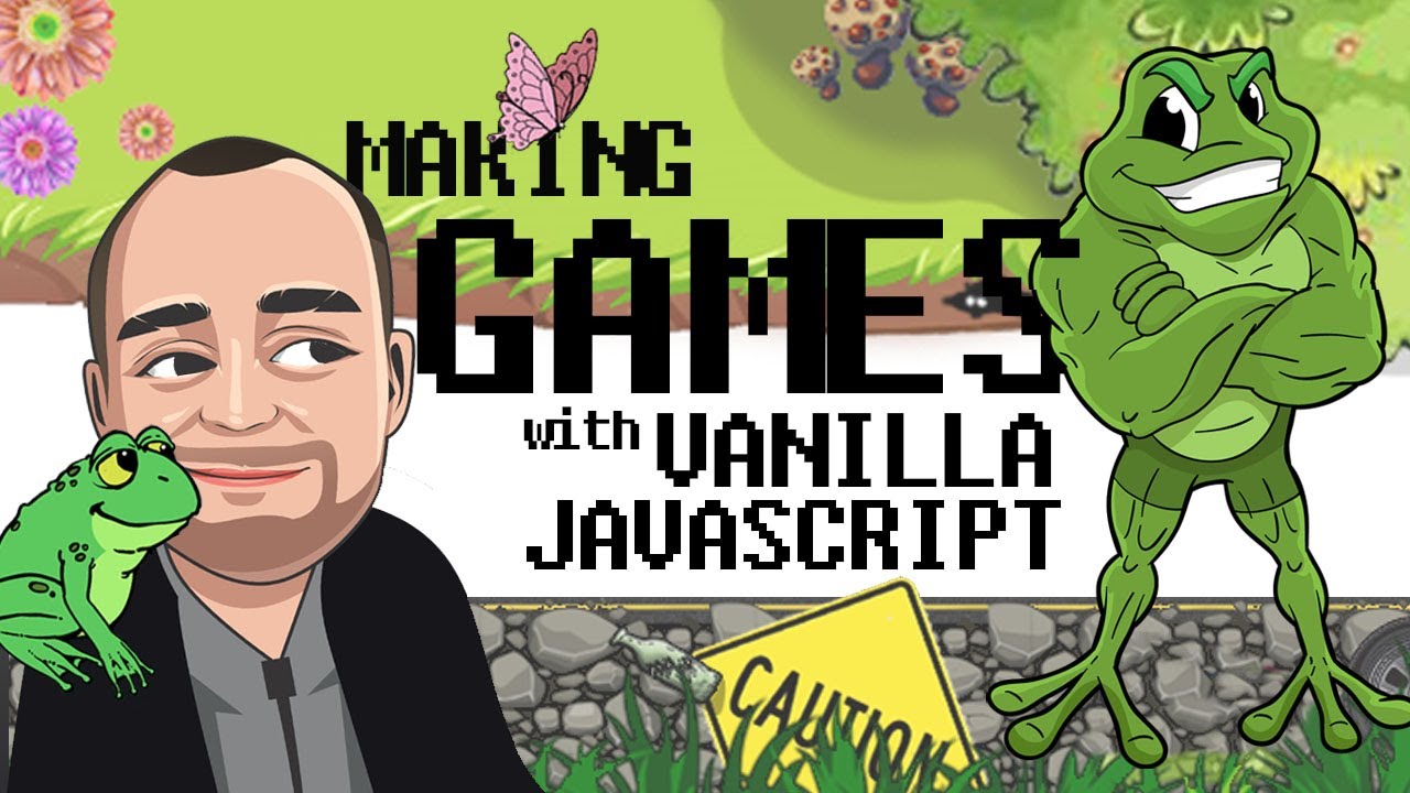 Learn JavaScript By Building Games  | How To Make A Game With Vanilla JS [Frogger]