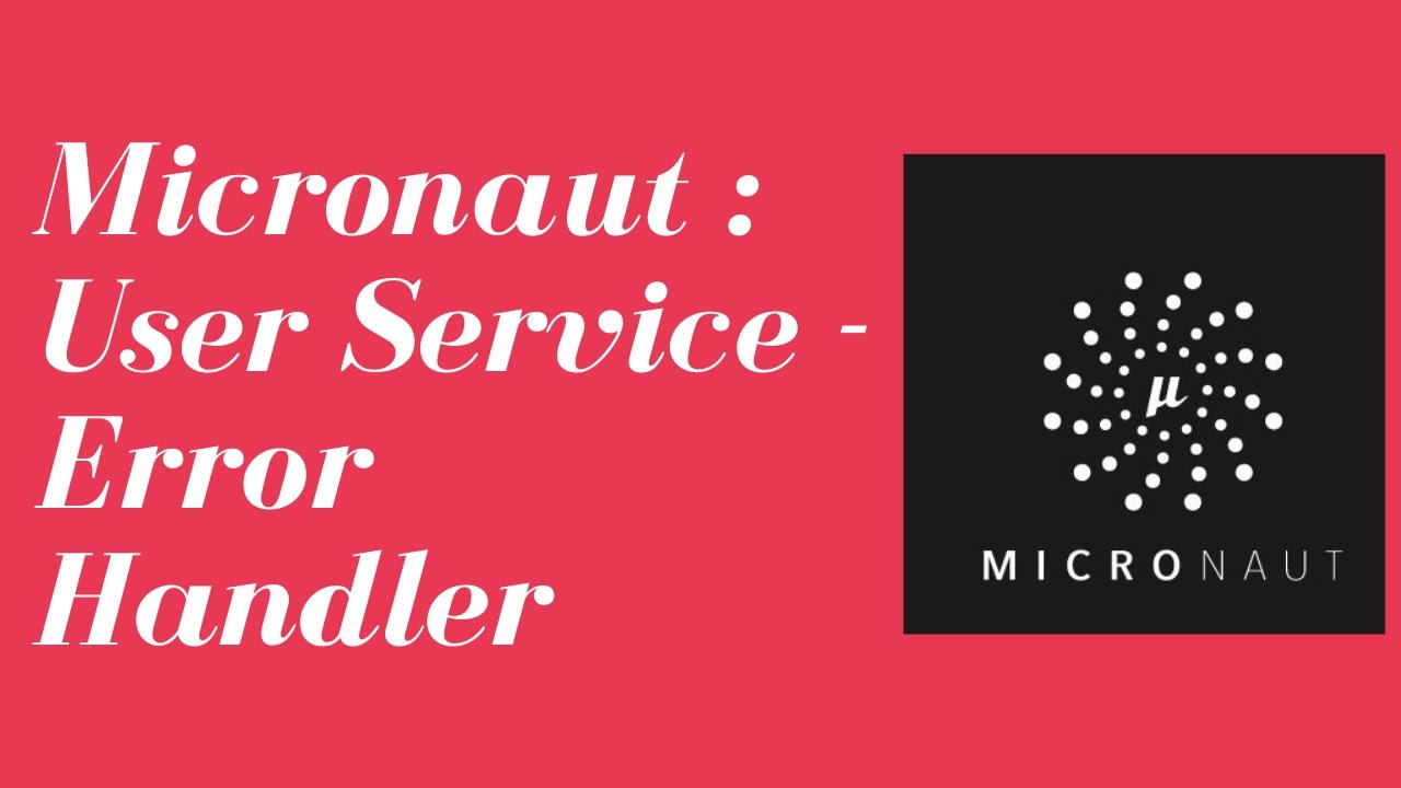 Micronaut - User Service - Error Handler