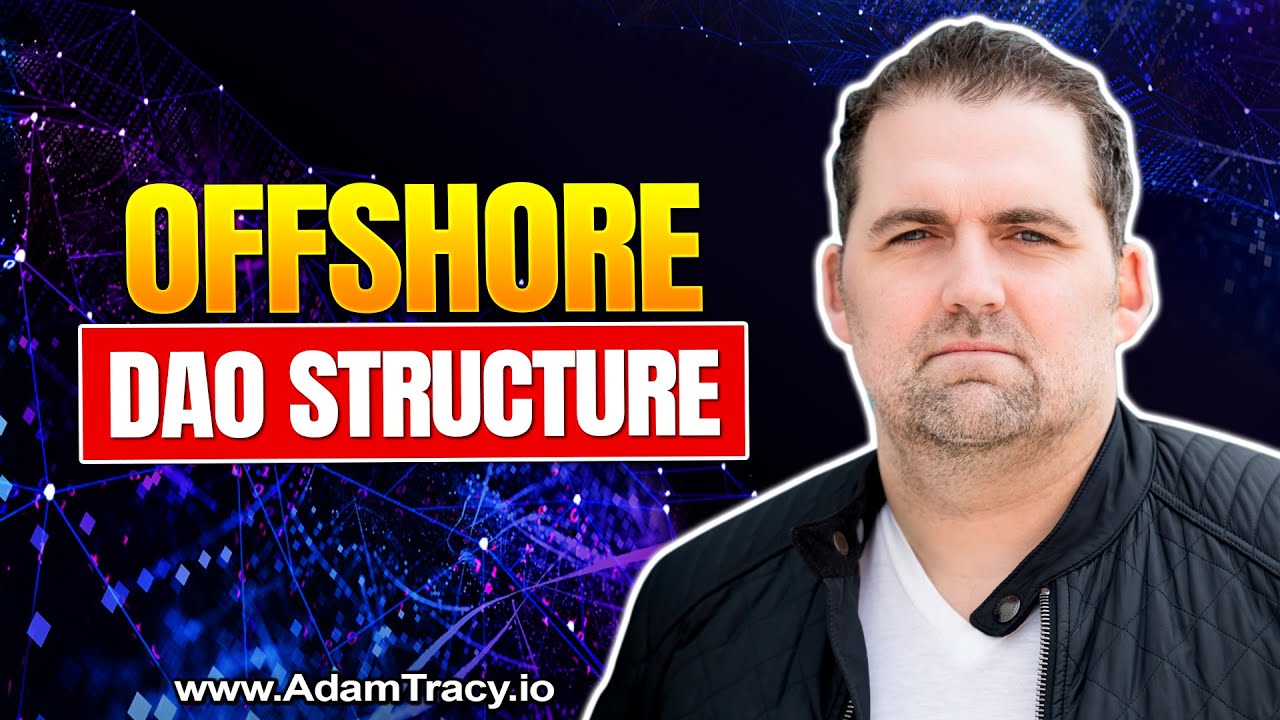 Offshore DAO | Structure & Common Mistakes | Adam Tracy