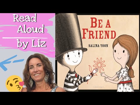 Be A Friend, Read aloud with Liz... - SafeShare