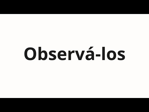 How to pronounce Observá-los