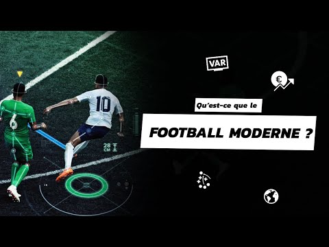 Définition du football moderne (Tendances tactiques, argent, technologie...)