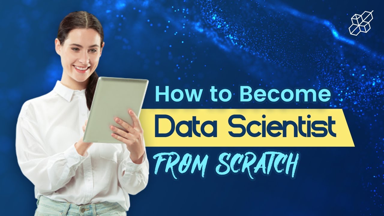 How to Become a Data Scientist from Scratch | Data Science Explained