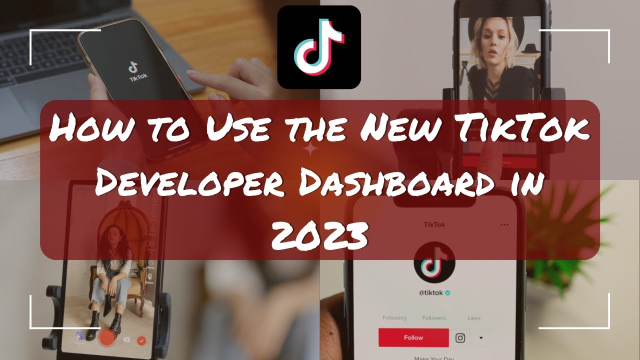 How to Use the New TikTok Developer Dashboard in 2023