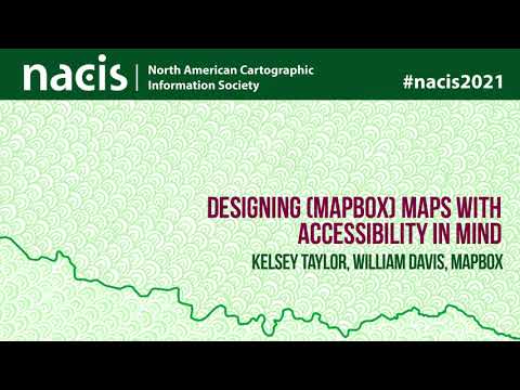 Designing (Mapbox) maps with accessibility in mind - Kelsey Taylor, William Davis, Mapbox