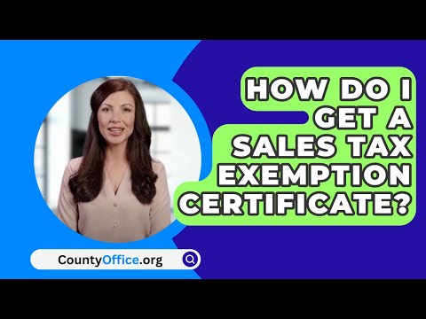 How Do I Get A Sales Tax Exemption Certificate? - CountyOffice.org