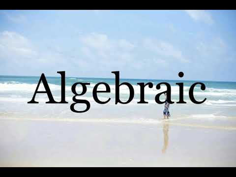 How To Pronounce Algebraic🌈🌈🌈🌈🌈🌈Pronunciation Of Algebraic