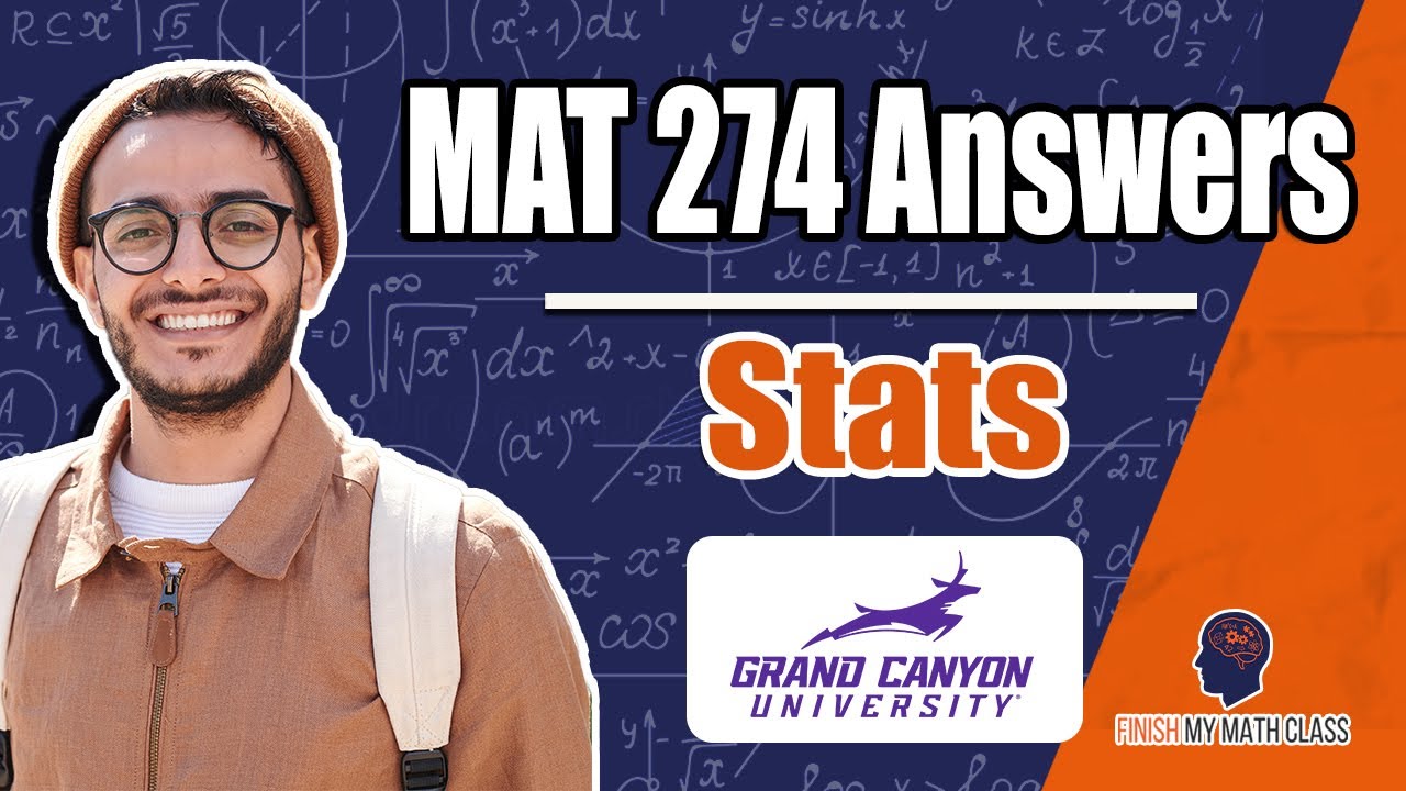 MAT 274 Answers Grand Canyon University (GCU), Stats Homework & Exams FinishMyMathClass.com