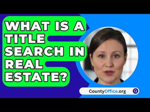 What Is A Title Search In Real Estate? - CountyOffice.org