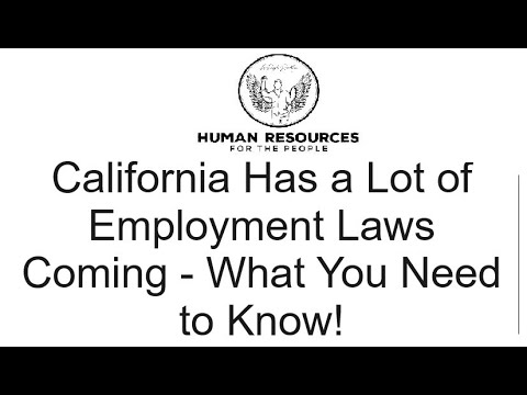 California Has a Lot of Employment Laws Coming- What You Need to Know!