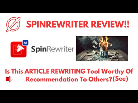 SpinRewriter Review- Is This ARTICLE REWRITING Tool Worthy Of Recommendation To Others?(SEE)