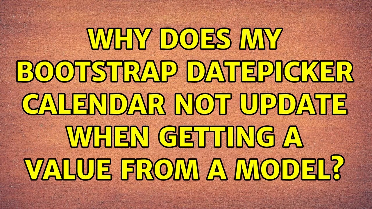 Why does my bootstrap datepicker calendar not update when getting a value from a model?