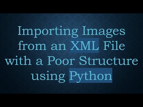 Importing Images from an XML File with a Poor Structure using Python
