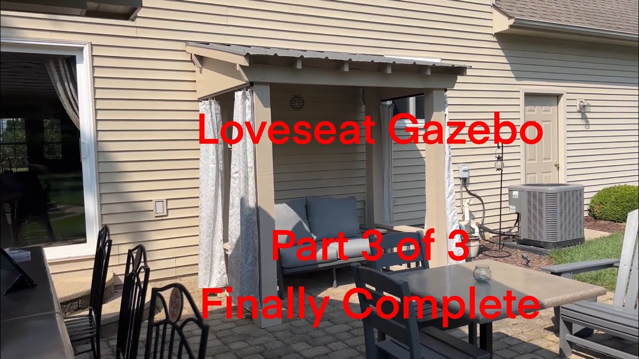 Loveseat Gazebo Part 3 (Final)