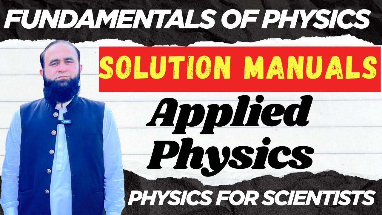 Applied Physics Solution Manuals | Halliday Resnick, Walker, Serway, Jewett Randall D Knight  (PDF)📘