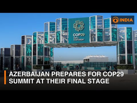 Azerbaijan prepares for COP29 climate summit at their final stage