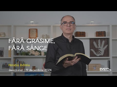Devoțional | 19 decembrie 2024 | Horațiu Indreiu