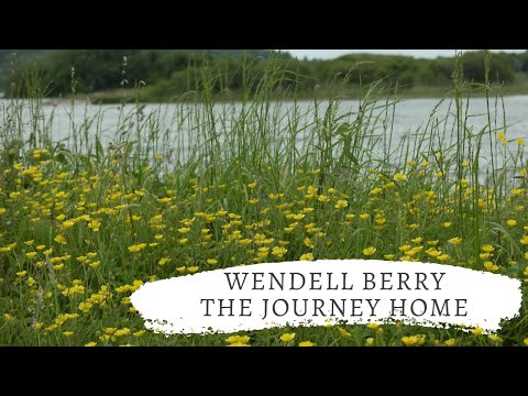 The Journey Home - Wendell Berry
