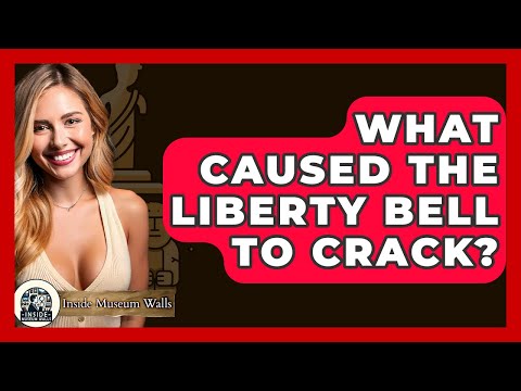 What Caused The Liberty Bell To Crack? - Inside Museum Walls