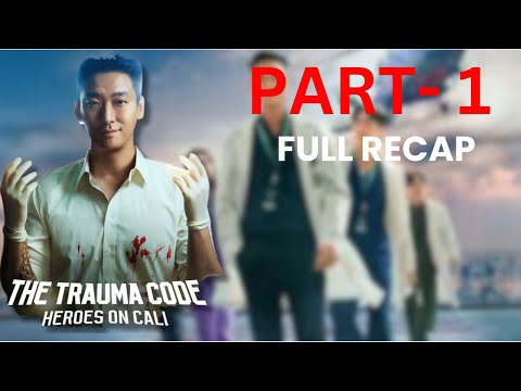 The Trauma Code Heroes on Call Part-1 Full Series Recap