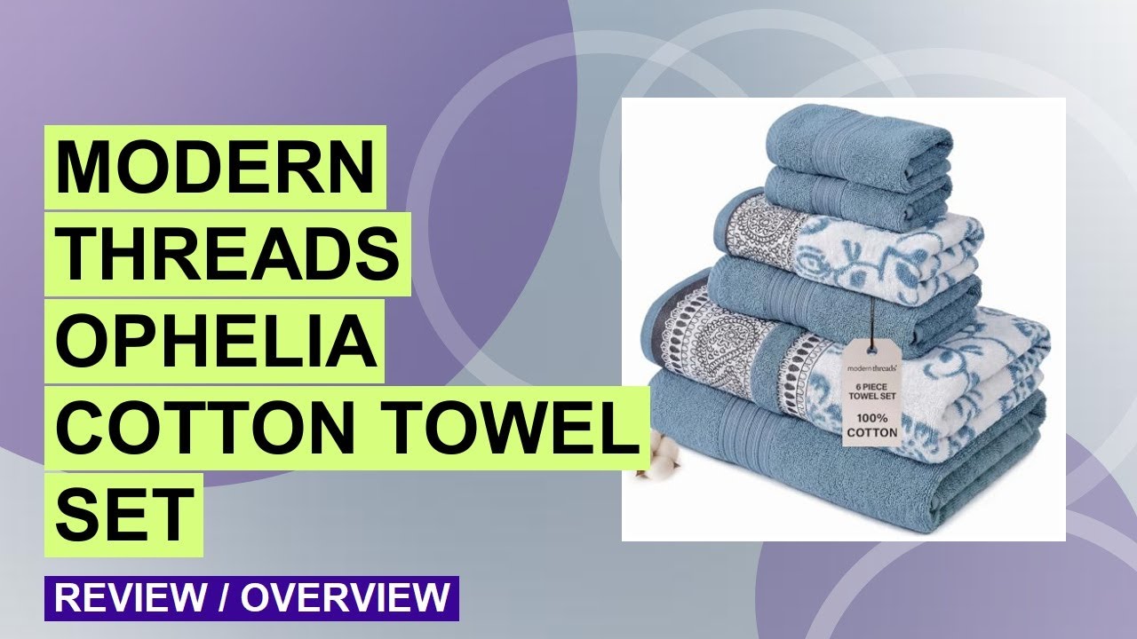 Modern Threads Ophelia Towel Set Review: Soft, Absorbent & Durable Cotton Towels