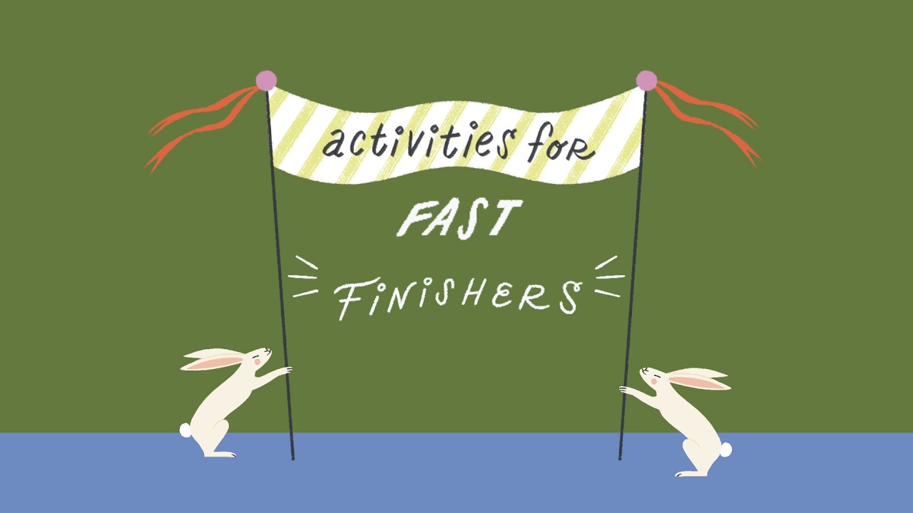 Go-To Activities for Fast Finishers