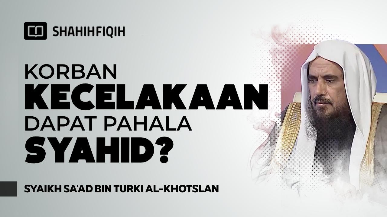 5 Tipe Orang yang Gugur Sebagai Syahid - Syekh Sa'ad bin Turki Al-Khotslan