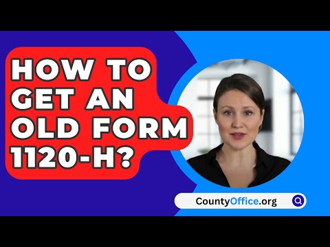 How To Get An Old Form 1120-H? - CountyOffice.org
