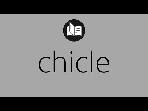 Que significa CHICLE • chicle SIGNIFICADO • chicle DEFINICIÓN • Que es CHICLE