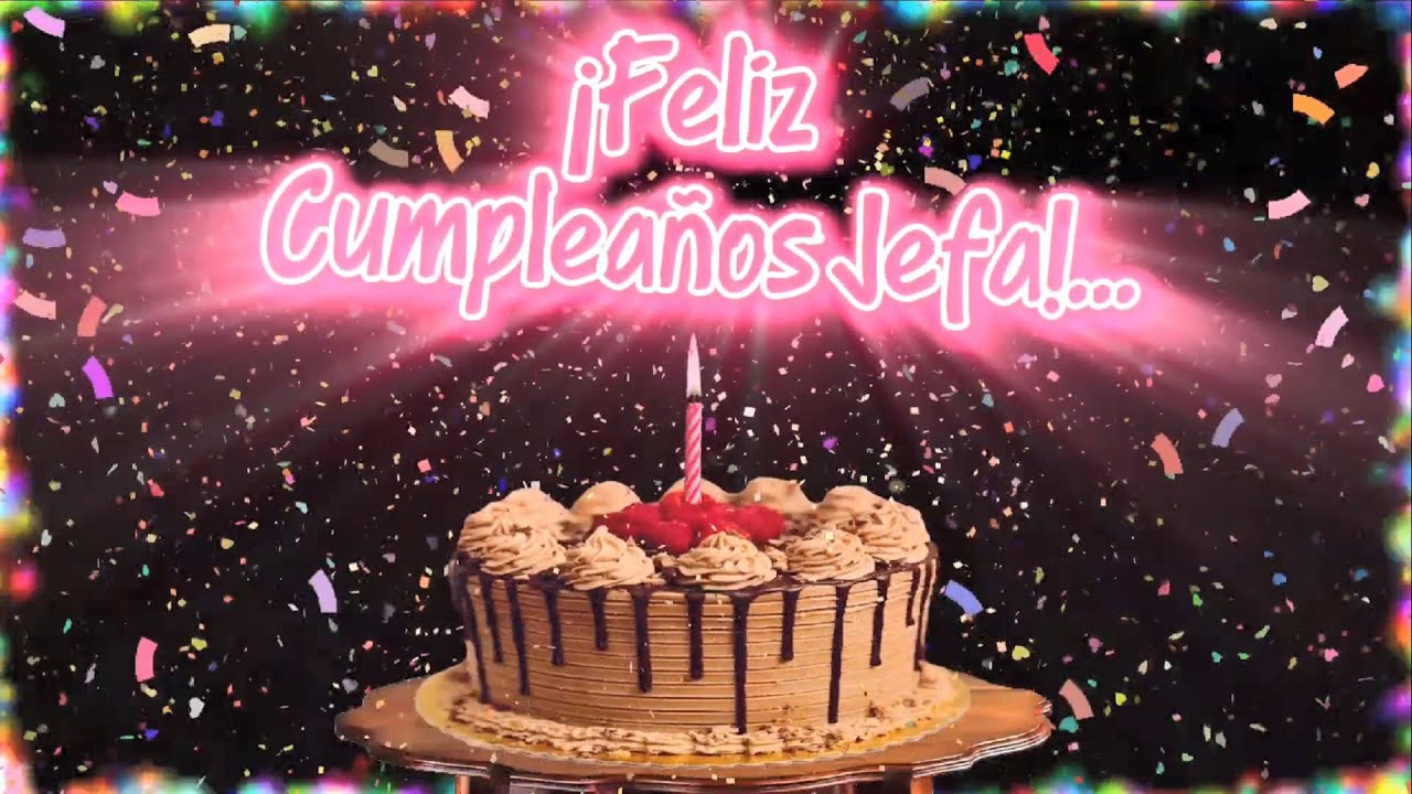 Feliz Cumpleaños Jefa - Para tí Jefa en tu Cumpleaños | Dedícaselo 😉