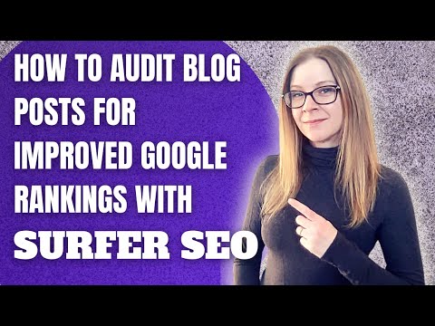 How to Audit Blog Posts for SEO: Surfer SEO Tutorial to Optimize Blog Post