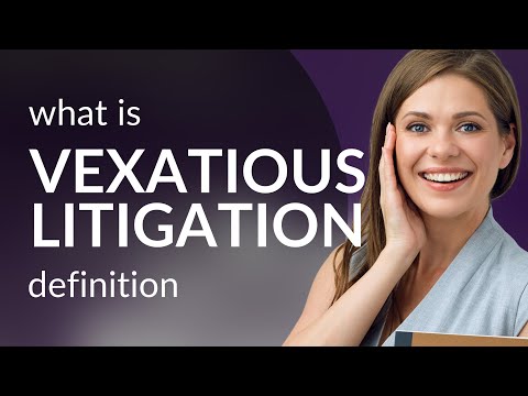 Vexatious litigation • what is VEXATIOUS LITIGATION definition