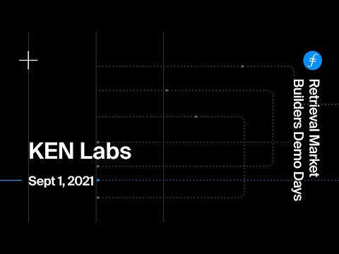 Filecoin Retrieval Market Builders Demo Days - KEN Labs - Sept 1, 2021