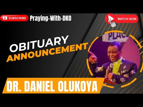 OBITUARY ANNOUNCEMENT BY DR. DANIEL OLUKOYA