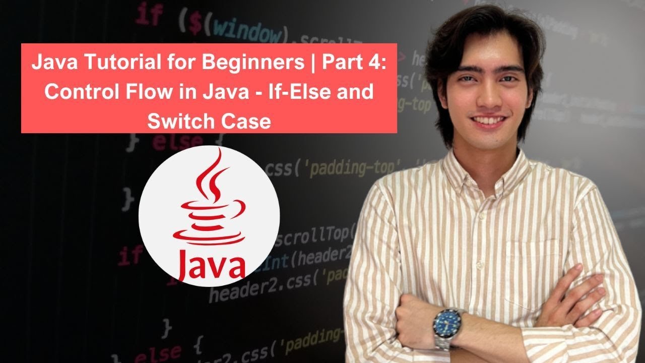 Java Tutorial for Beginners | Part 4: Control Flow in Java - If-Else and Switch Case
