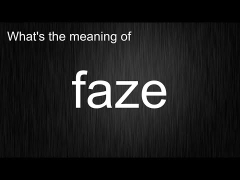 What's the meaning of "faze", How to pronounce faze?