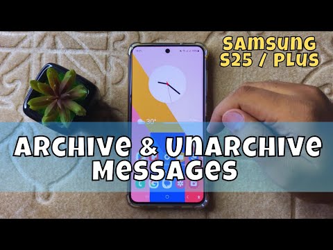 Samsung S25 / Plus: How To Archive & Unarchive Messages