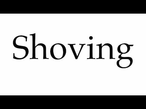 How to Pronounce Shoving