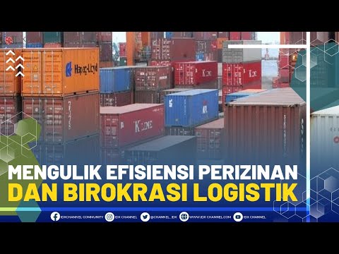 MENGULIK EFISIENSI PERIZINAN DAN BIROKRASI LOGISTIK
