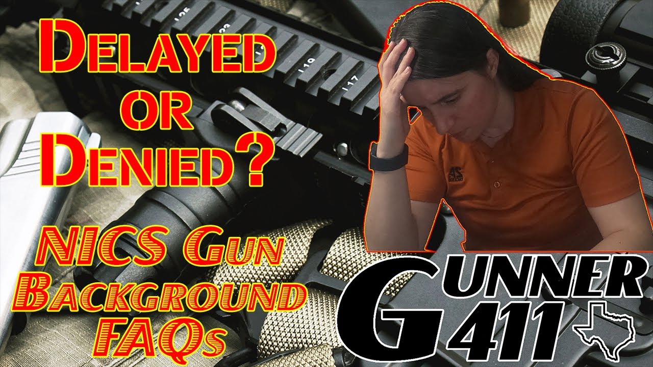 Gun Background FAQs - Delayed or Denied?  Don't panic